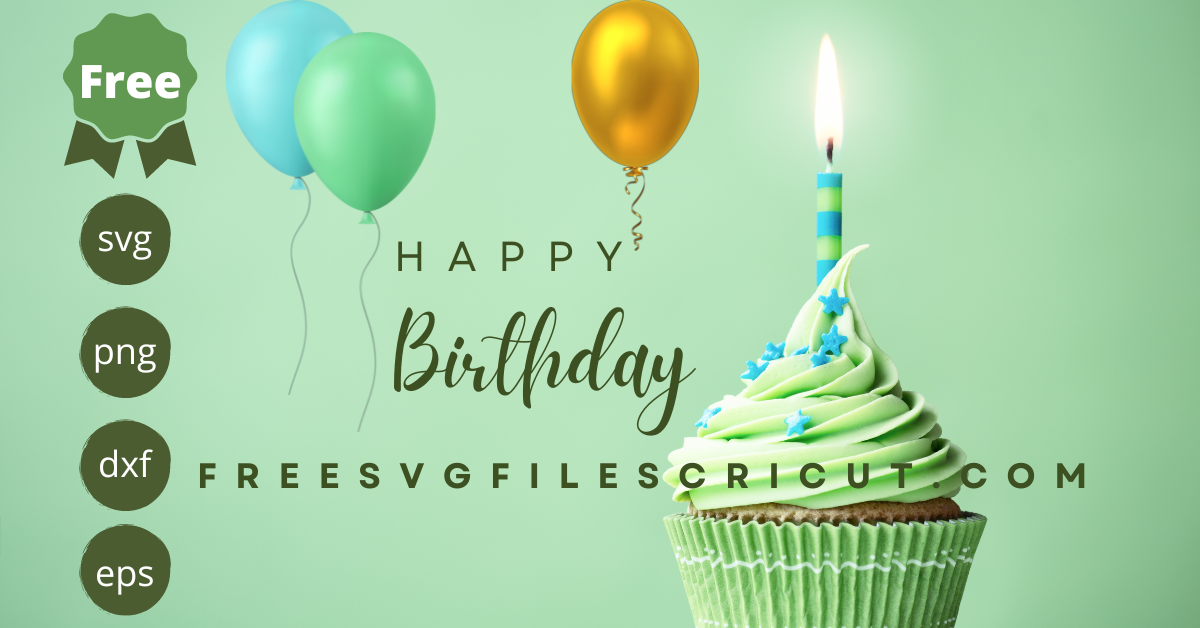 Best Birthday SVG Ideas For Your Birthday Party, Gifts, And Crafts ...