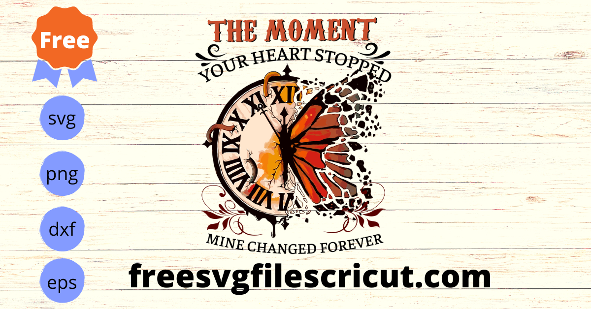 Free Butterfly Svg, The Moment Your Heart Stopped Mine Changed Forever ...