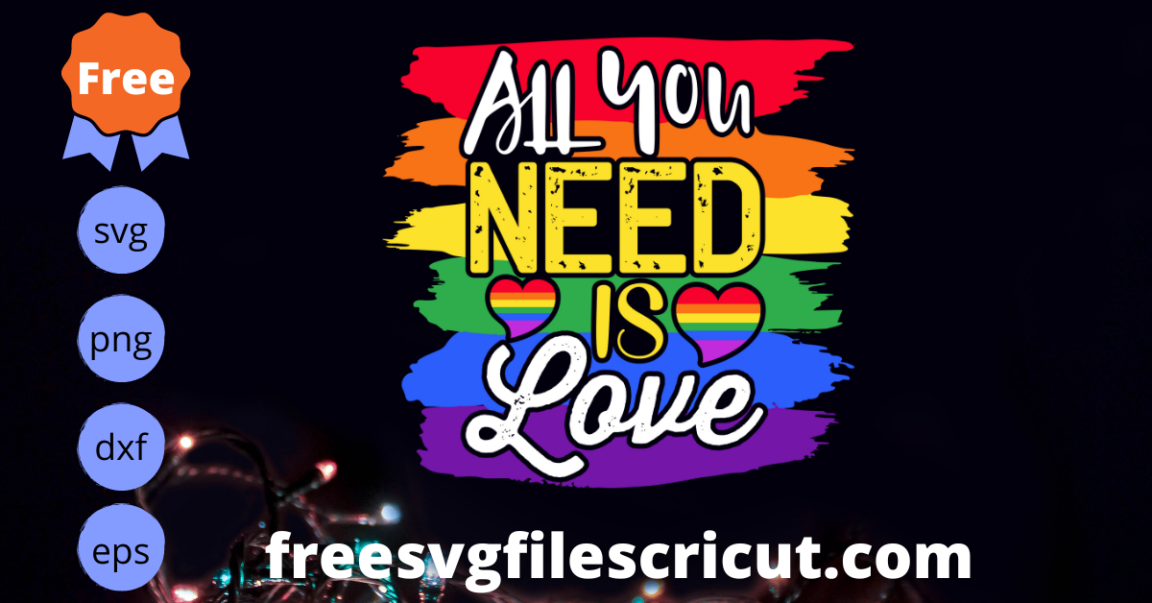Free All You Need is Love SVG, Free LGBT SVG, Free Gay Pride SVG - free ...
