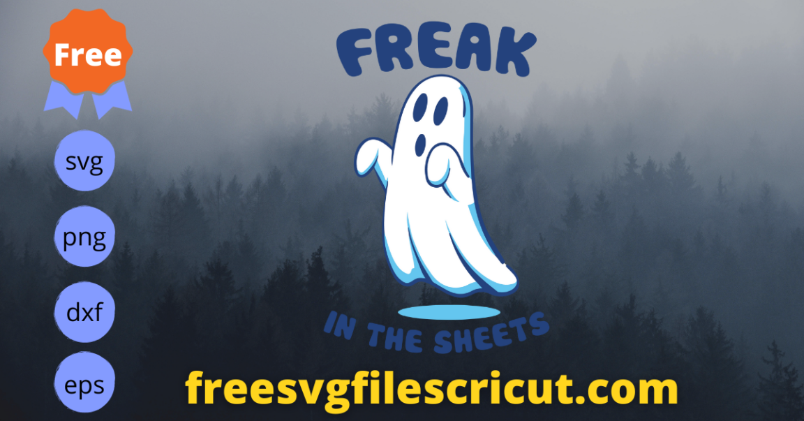 Free Freak In The Sheets Svg, Free Halloween Svg, Free Ghost Svg - free ...