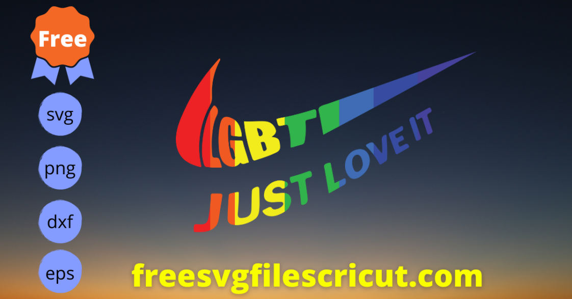 Free Just Love It Svg, Free Nike Logo Svg, Free LGBT Rainbow Svg - free svg files for cricut