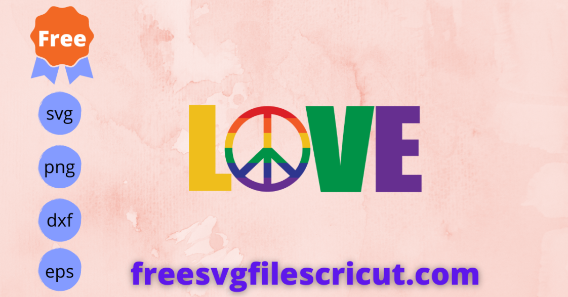 Free Peace Love SVG, Free LGBT SVG, Free Gay Pride SVG - free svg files ...
