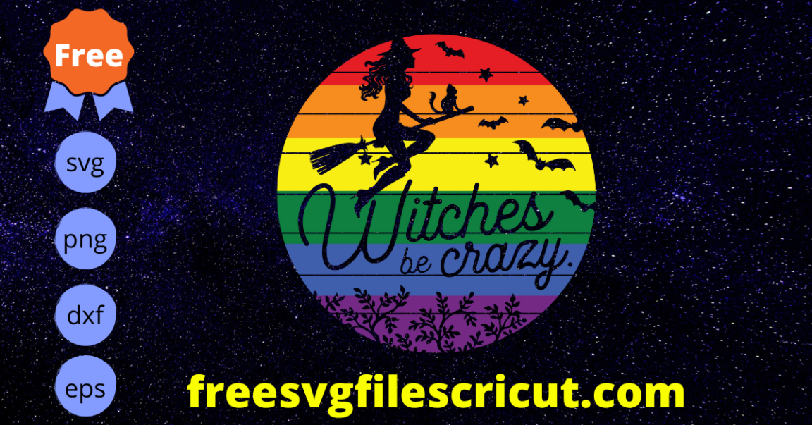 Free Witches Be Crazy Svg, Free Black Cat Svg, Free LGBT Rainbow Svg - free svg files for cricut