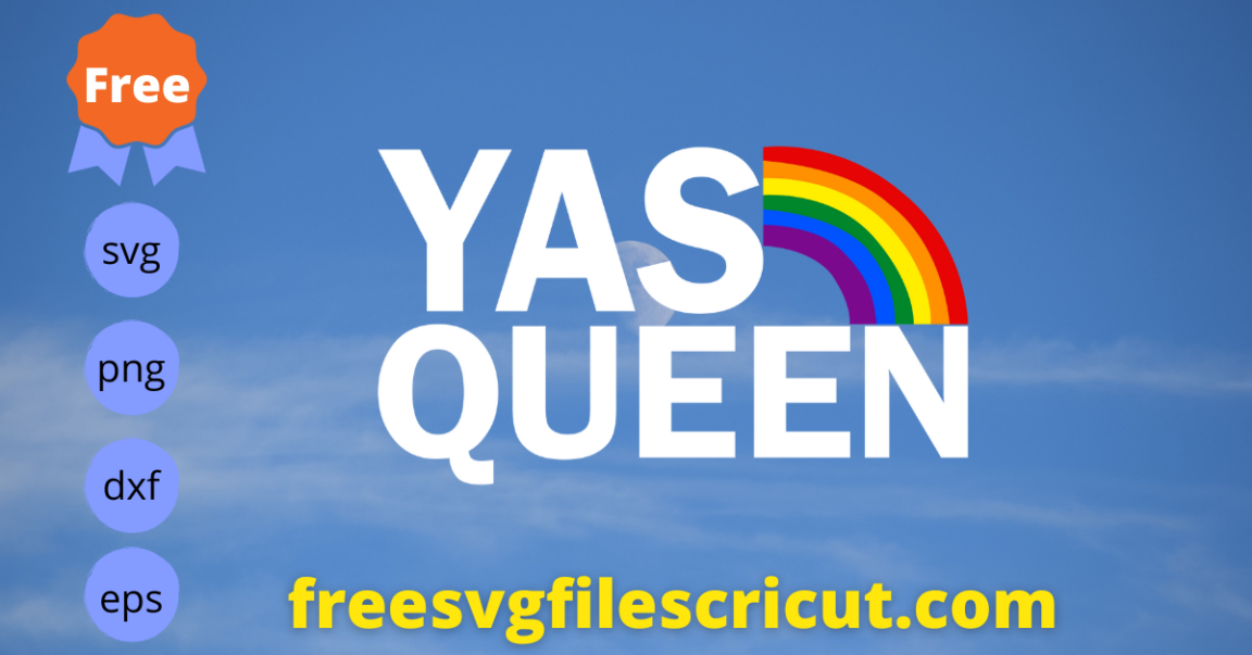Free Yas Queen Svg, Free Gay Pride Svg, Free Pride Month Svg - free svg files for cricut