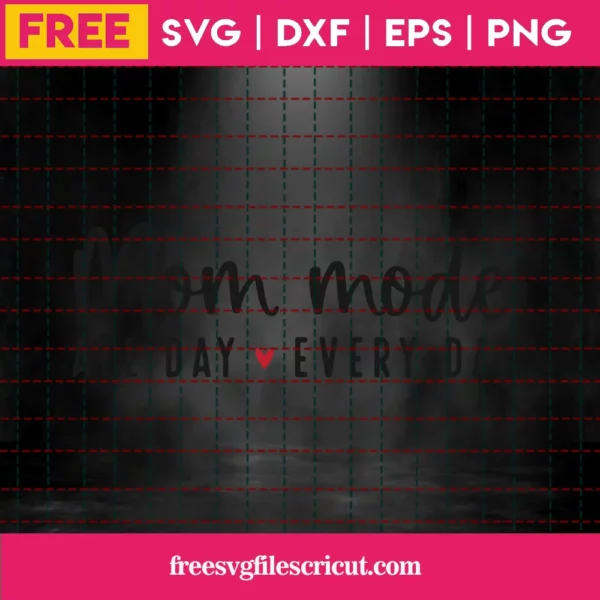Free Mom Mode Svg - free svg files for cricut