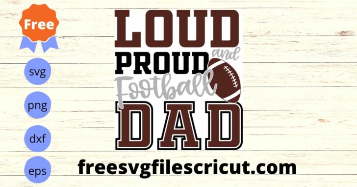 Loud Proud Football Dad Svg Free - free svg files for cricut