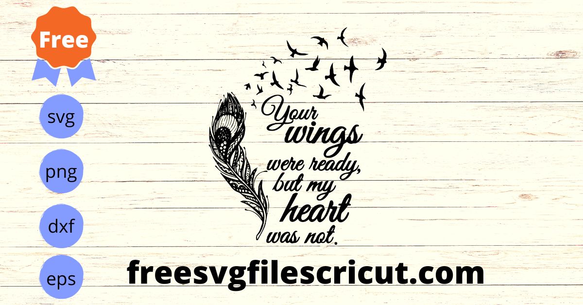 Your Wings Were Ready Svg Free - free svg files for cricut