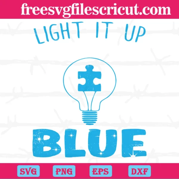 Light It Up Blue Autism Awareness, Svg Png Dxf Eps Cricut - free svg ...