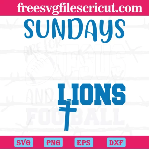 Sundays Are For Jesus And Lions Football Nfl Detroit Lions Super Bowl, Scalable Vector Graphics ...