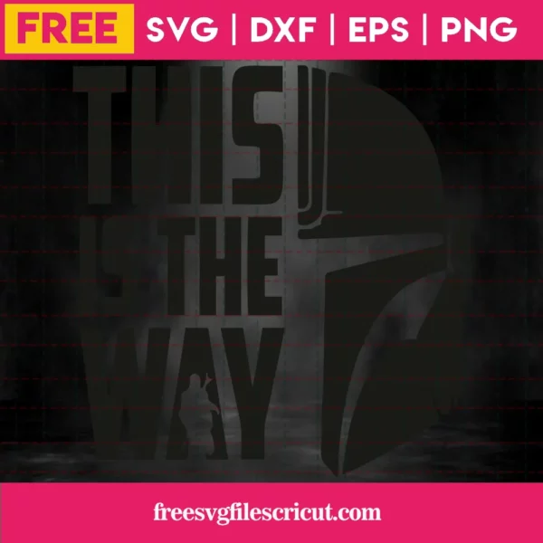 This Is The Way Mandalorian Svg Free - free svg files for cricut