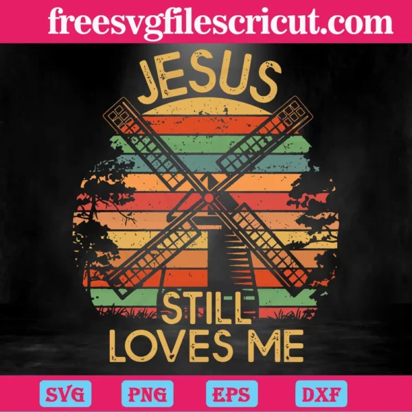 Jesus Still Loves Me, Svg Files For Crafting And Diy Projects - free ...