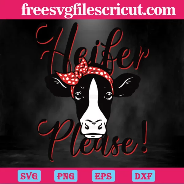 Heifer Please Cow, Svg Png Dxf Eps Digital Download - free svg files ...