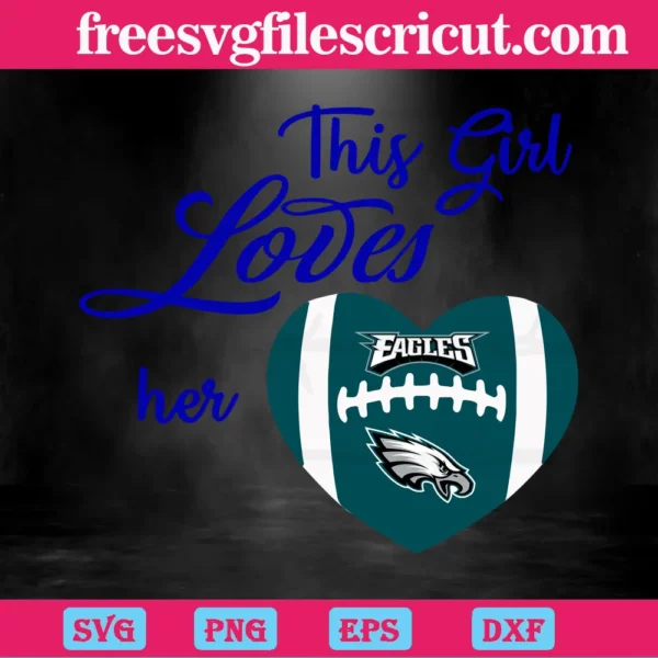 This Girl Loves Her Philadelphia Eagles, Cutting File Svg - free svg files for cricut