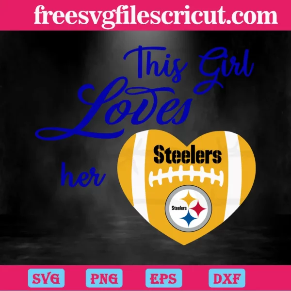 This Girl Loves Her Pittsburgh Steelers, Premium Svg Files - free svg ...