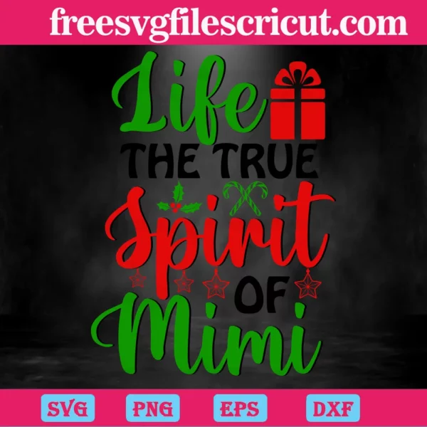 Life The True Spirit Of Mimi Christmas, The Best Digital Svg Designs ...