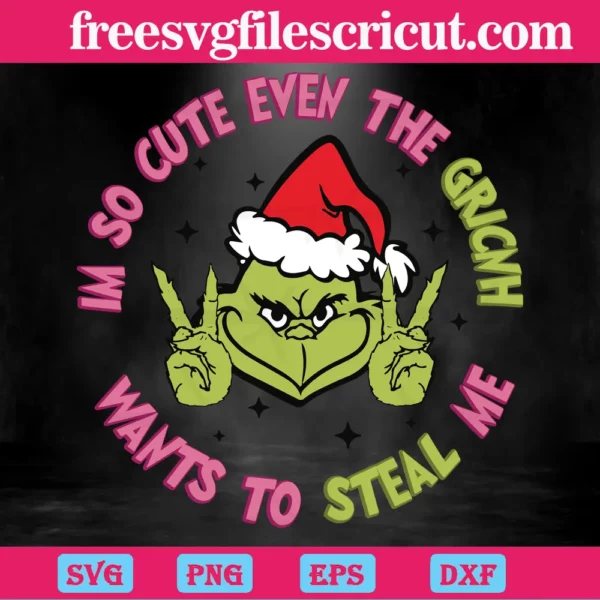 Im So Cute Even The Grinch Wants To Steal Me, Layered Svg Files - free ...