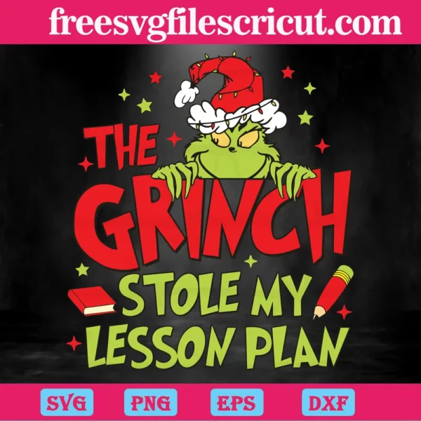 The Grinch Stole My Lesson Plan, Svg Png Dxf Eps Digital Files - free ...