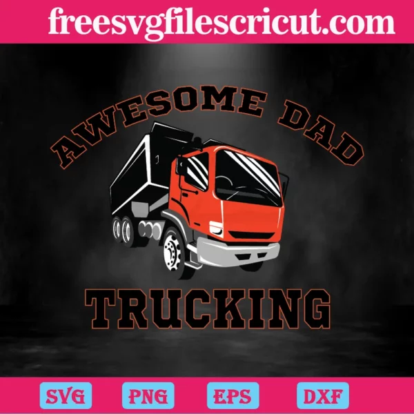 Awesome Dad Trucking Father'S Day, Svg Png Dxf Eps Digital Files - free ...